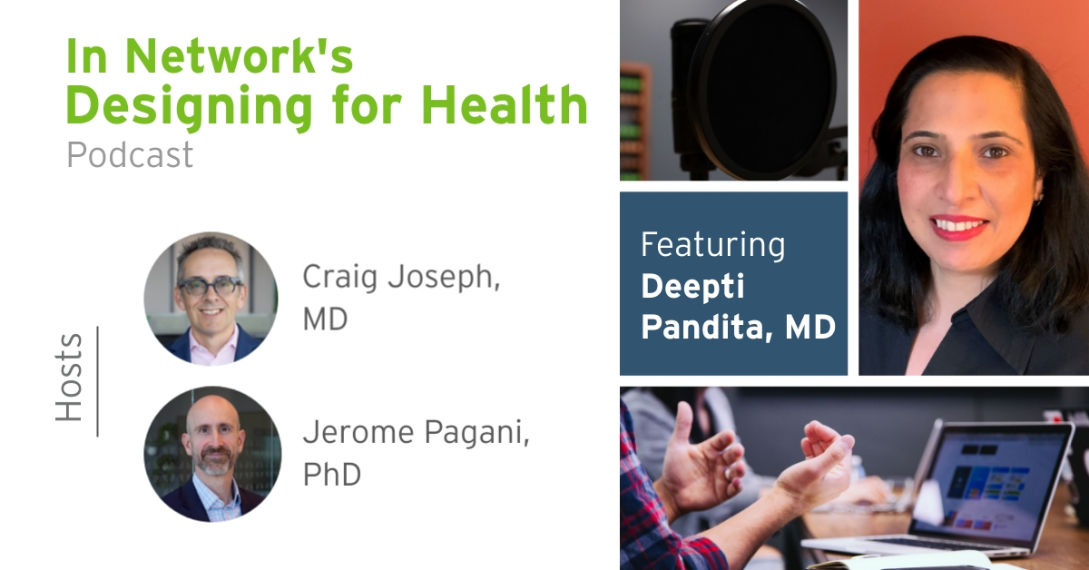 Designing for Health: Interview with Deepti Pandita, MD [Podcast]